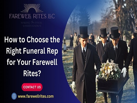 How to Choose the Right Funeral Rep for Your Farewell Rites?