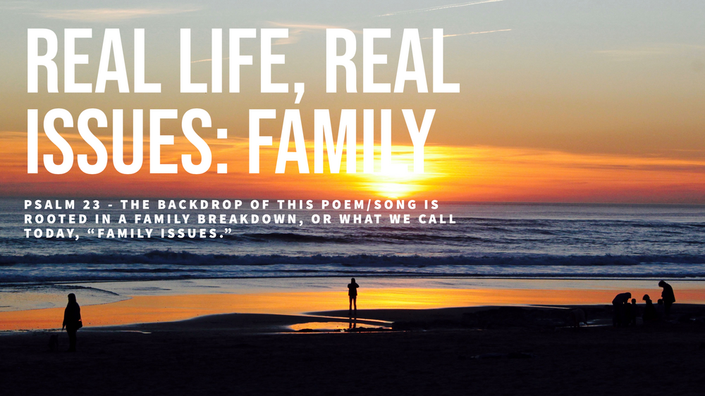 Real Life, Real issues: Family