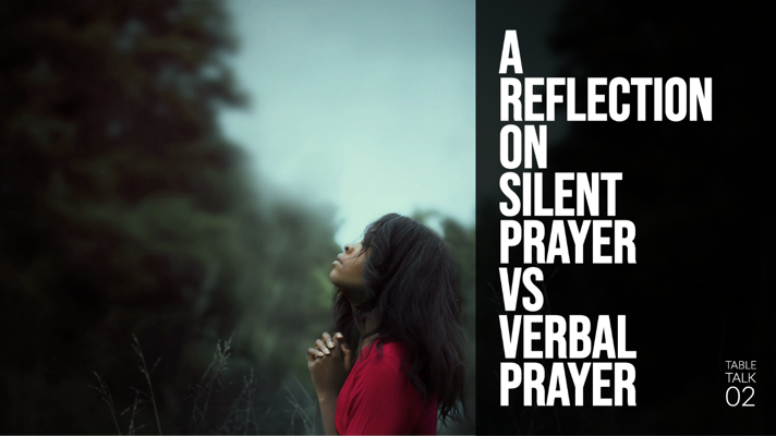 A Reflection on Silent Prayer Versus Verbal Prayer