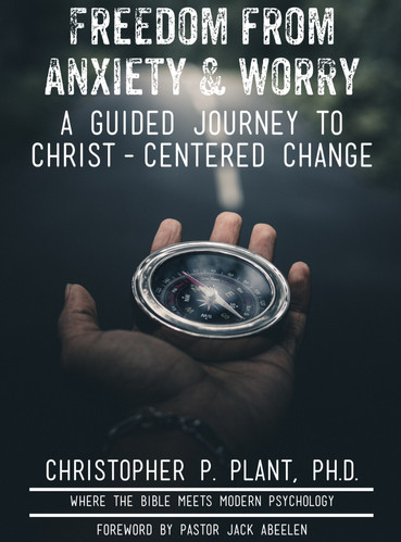 Freedom from Anxiety and Worry: A Guided Journey to Christ-Centered ...