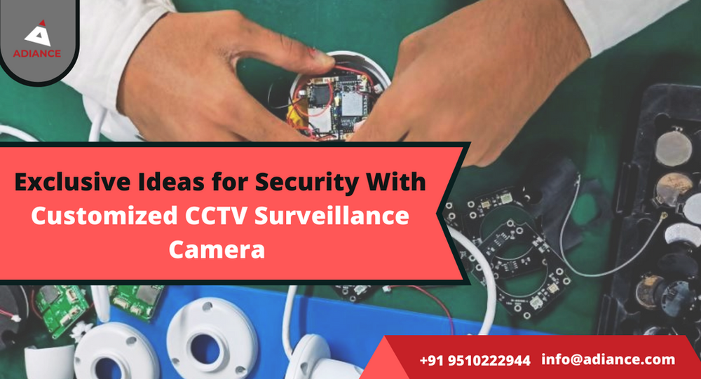 Exclusive Ideas for Security with Customized CCTV Surveillance Camera