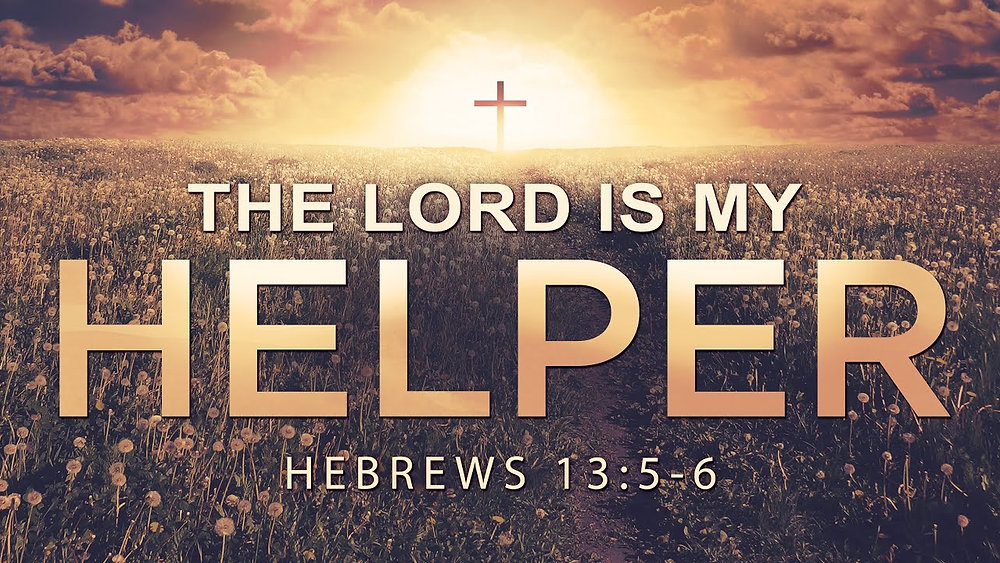 “The Lord is my helper; I will not fear.” - Author and Writer Ronald Nelson