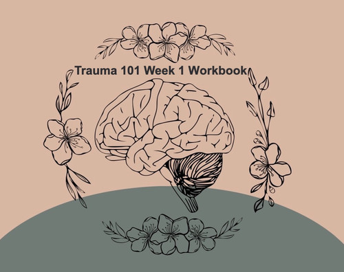 Workbook Trauma 101 Week 1 | Audacity Counseling