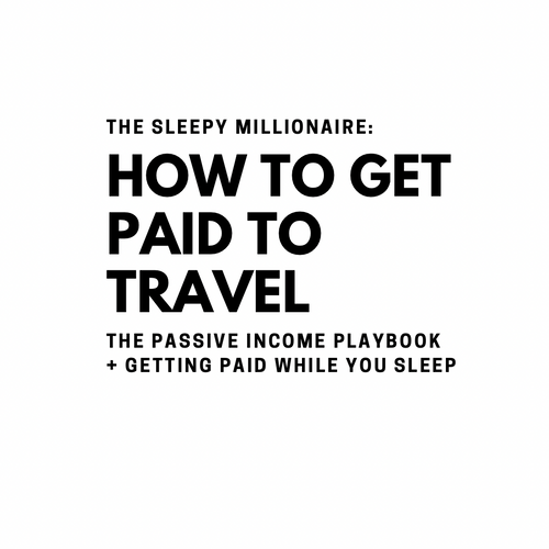 The Sleepy Millionaire: How To Get Paid To Travel + The Passive Income ...
