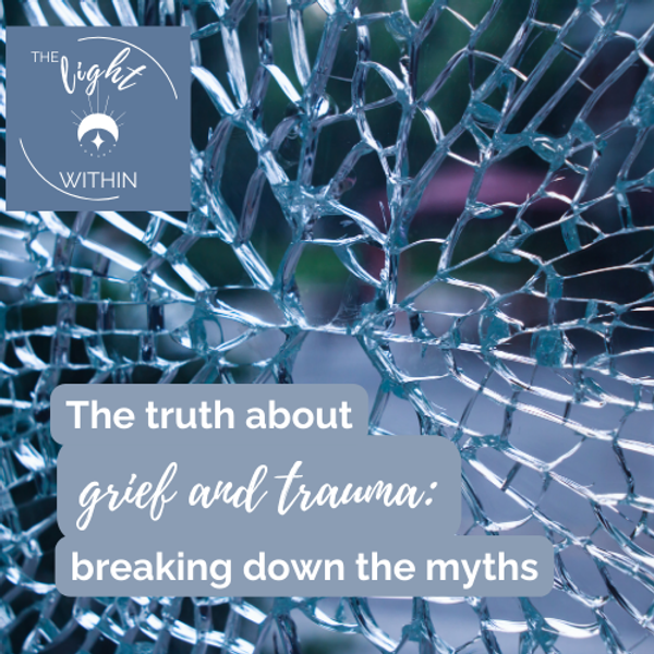 The truth about grief and trauma: breaking down the myths