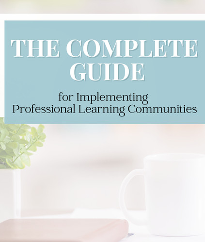 The Complete Guide for Implementing Professional Learning Communities ...