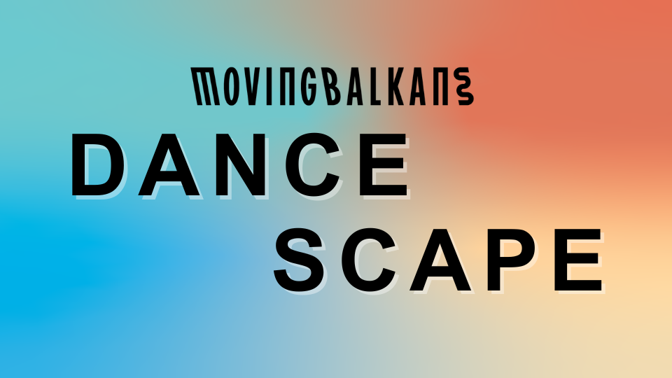 Six Artists Selected for the Moving Balkans Dance Scape 2025