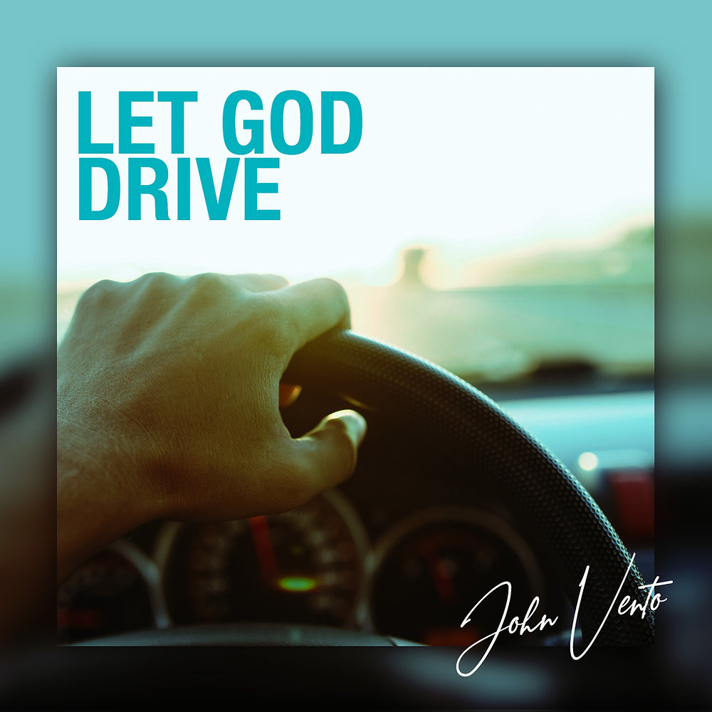 John Vento Continues Productive 2021 Streak with “Let God Drive”