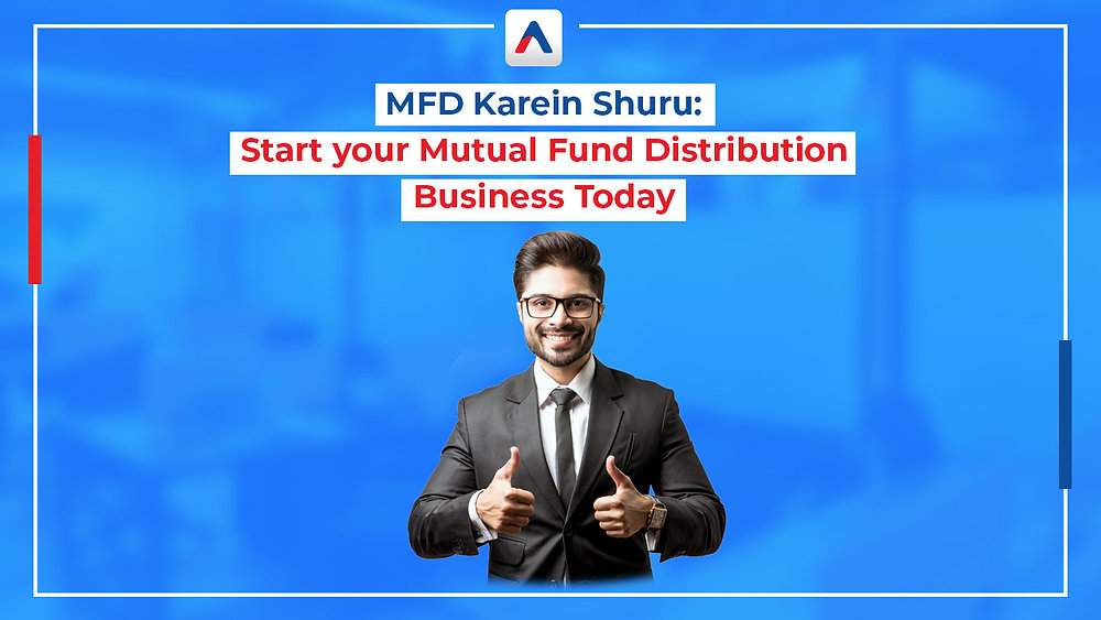 MFD Karein Shuru Campaign : Start your Mutual Fund Distributors ...