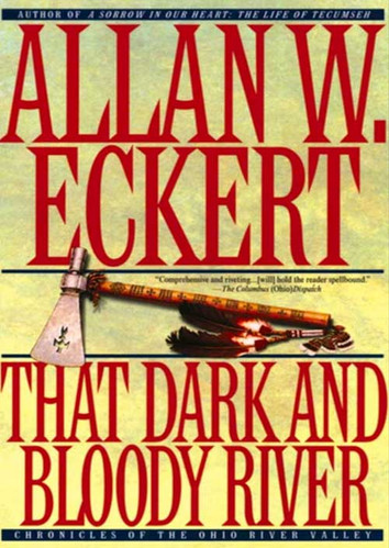 That Dark and Bloody River by Allan W. Eckert | Logan County History
