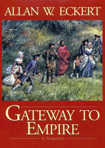 Gateway Empire by Allan W. Eckert | Logan County History
