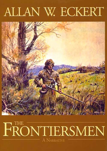 The Frontiersmen by Allan W. Eckert | Logan County History