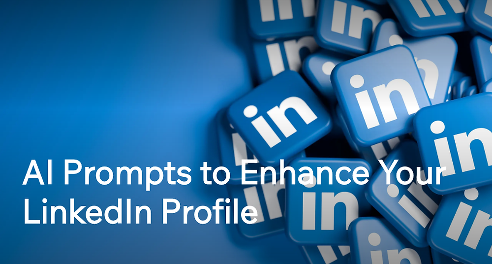 AI Prompts to Enhance Your LinkedIn Profile