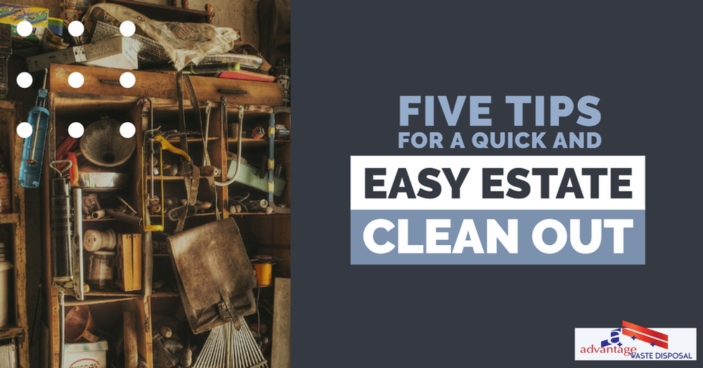 5 Tips For A Quick And Easy Estate Clean Out
