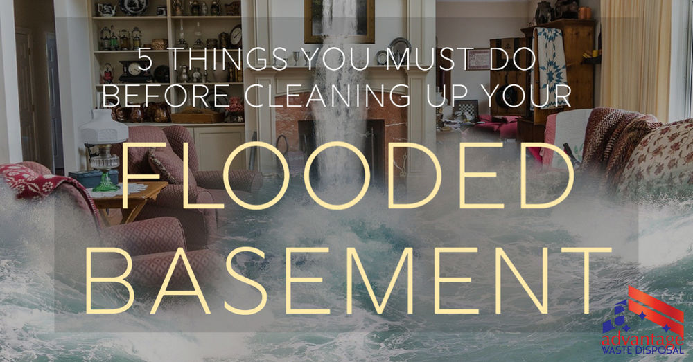 5 Things You Must Do Before Cleaning Up Your Flooded Basement