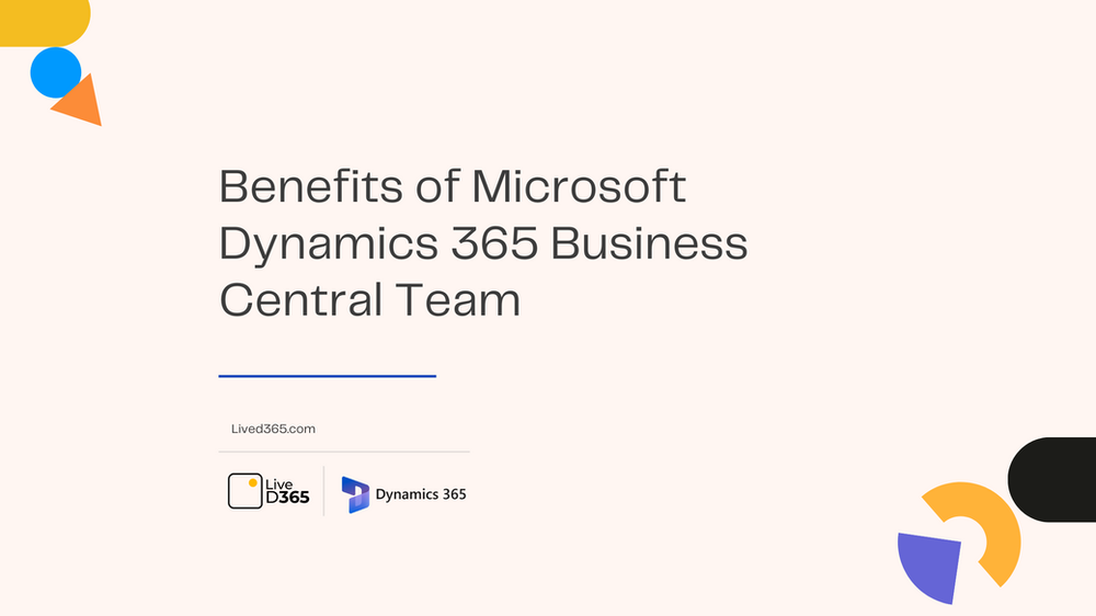 Benefits of Microsoft Dynamics 365 Business Central Team| Live D365 ...
