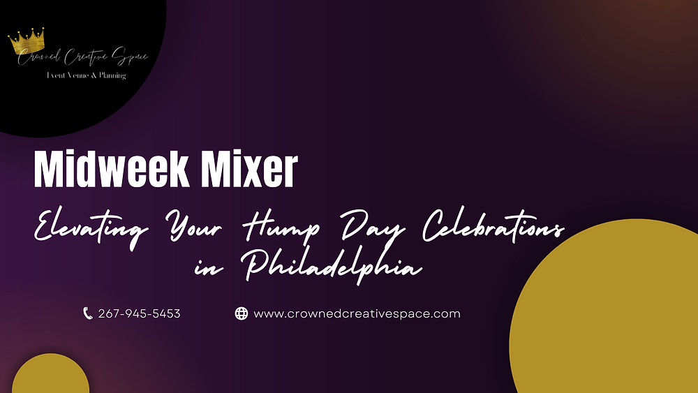 Midweek Mixer: Elevating Your Hump Day Celebrations in Philadelphia