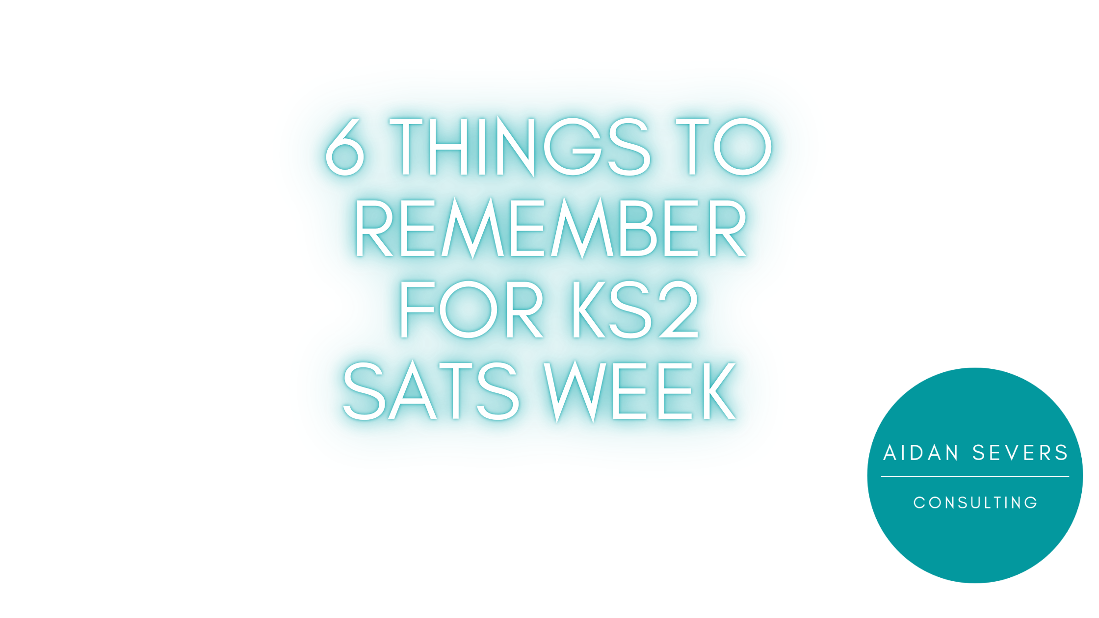 6 Things To Remember For KS2 SATs Week 2025