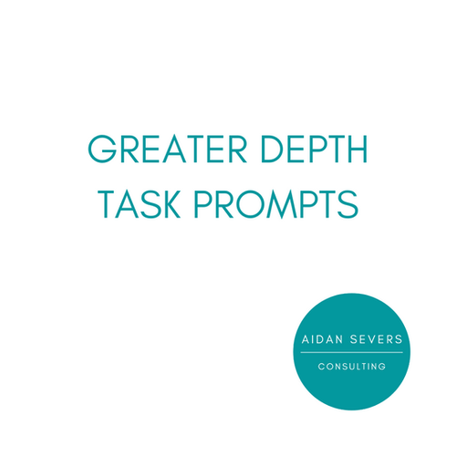 Greater Depth Task Prompts | Aidan Severs