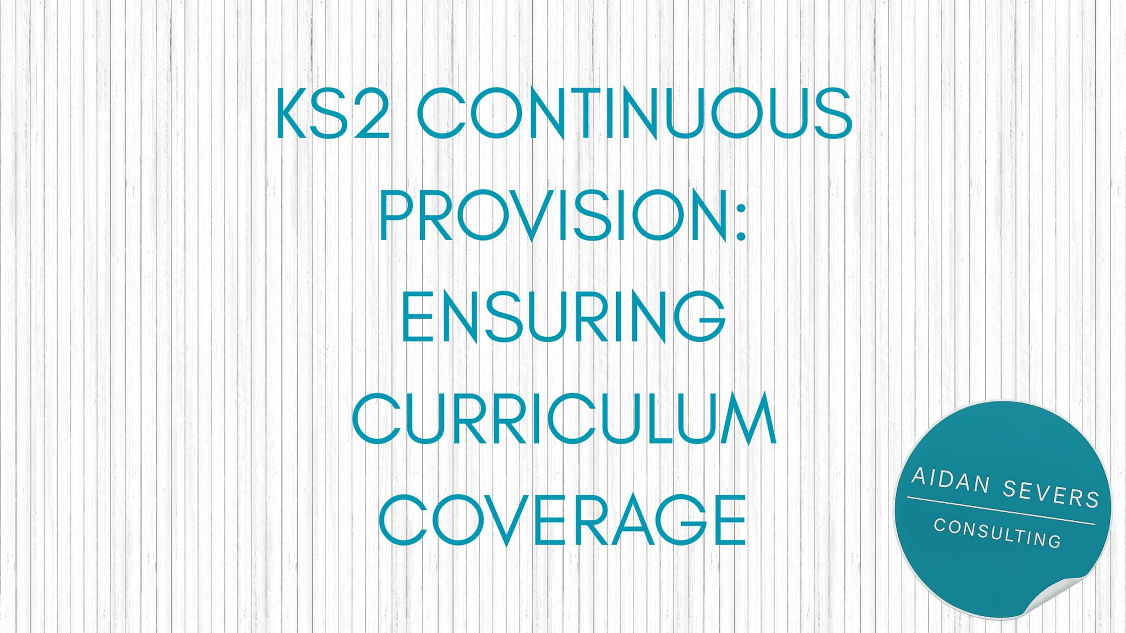 KS2 Continuous Provision: Ensuring Curriculum Coverage