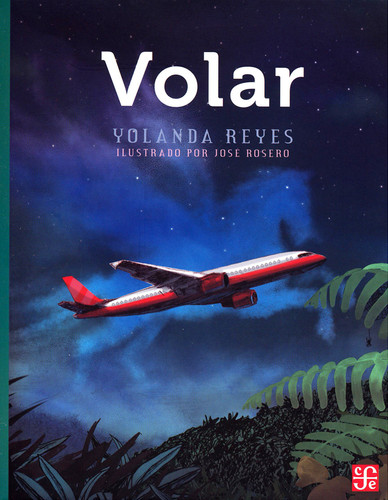 Volar / Yolanda Reyes y José Rosero | Libros Mr. Fox SAS