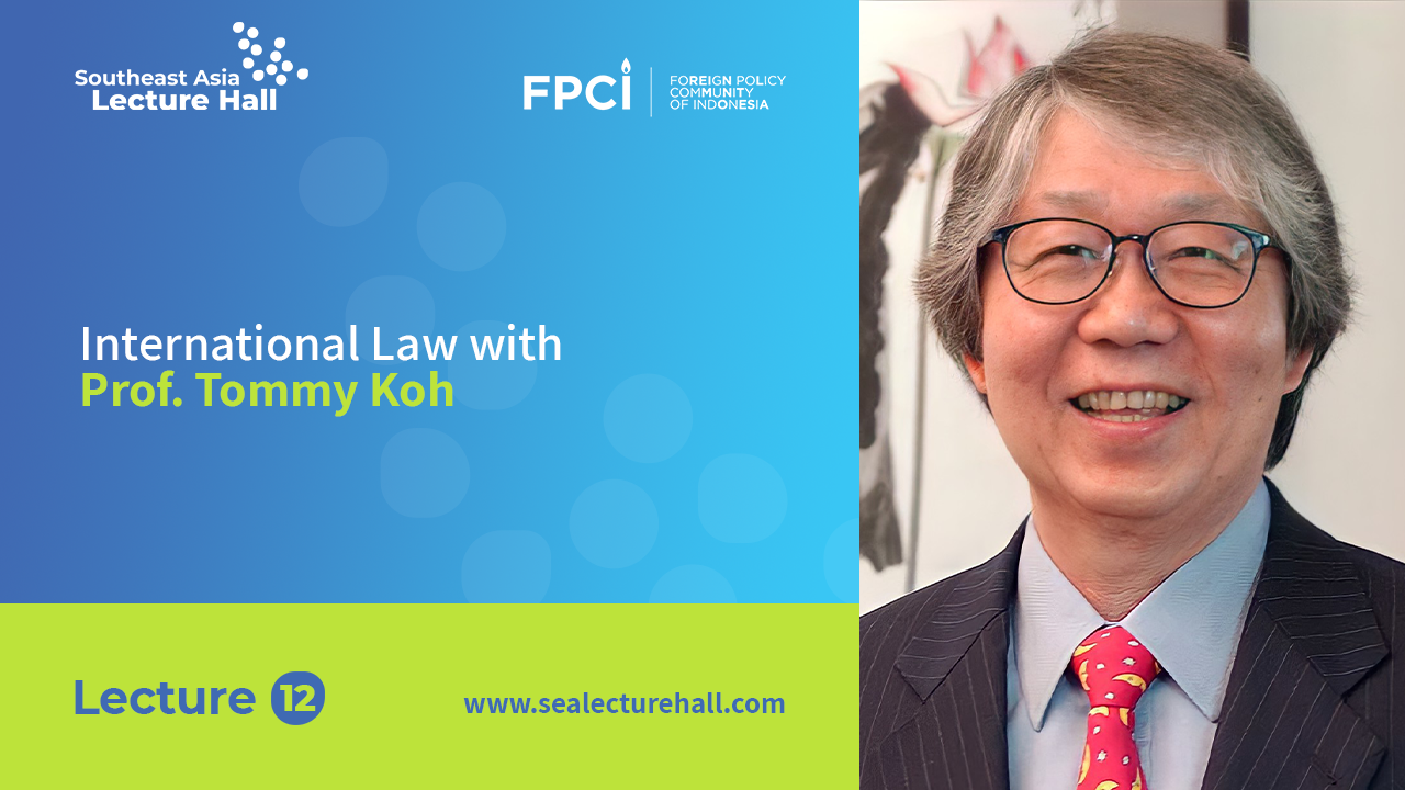 12th Lecture - International Law with Prof. Tommy Koh