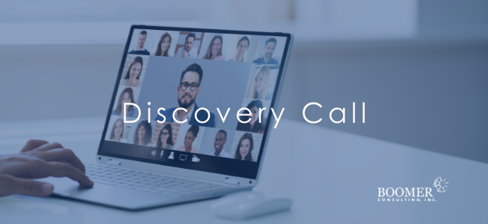 Discovery Call | Boomer Consulting, Inc.
