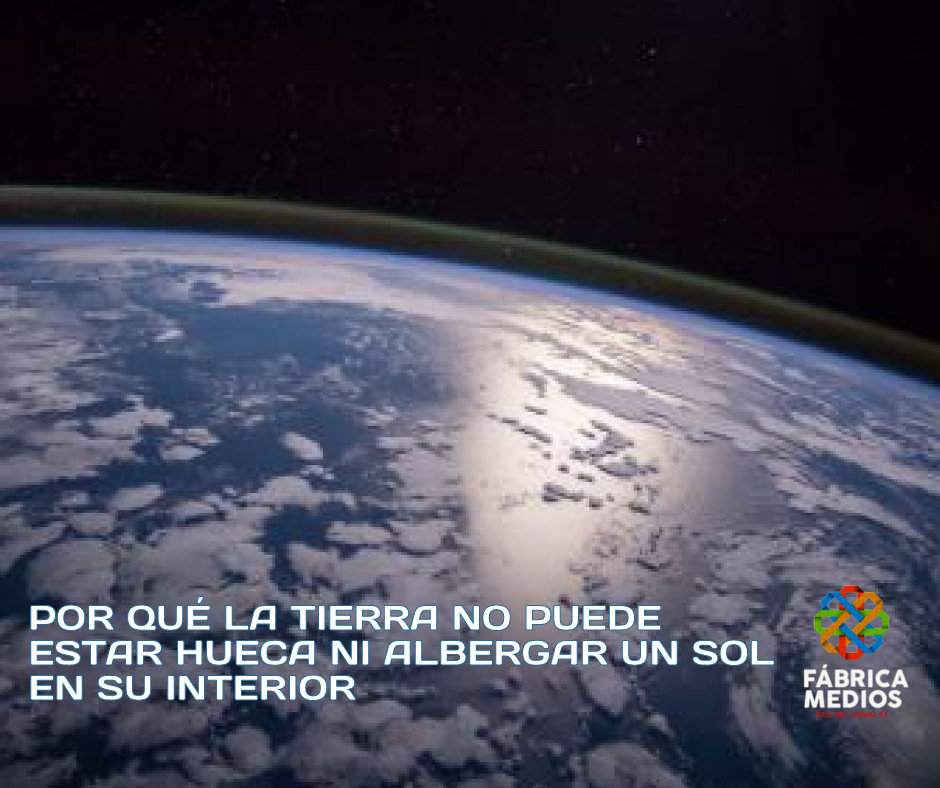 Por qué la tierra no puede estar hueca ni albergar un sol en su interior.