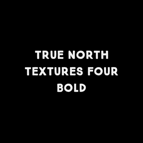 True North Textures Four Bold Font