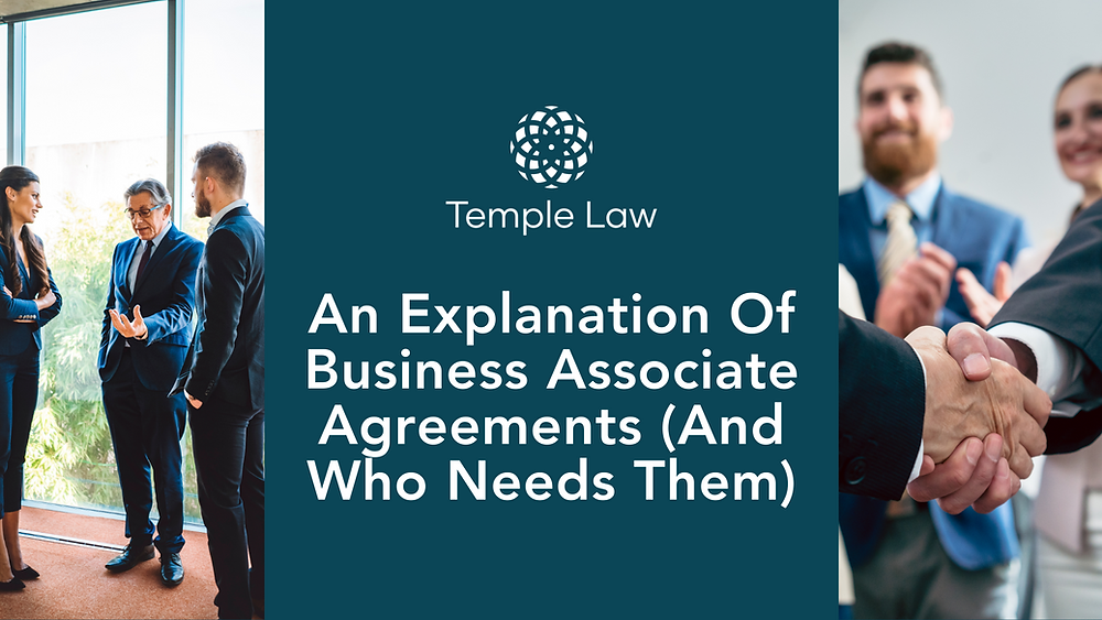 An Explanation Of Business Associate Agreements (And Who Needs Them)
