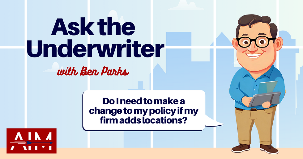 Ask the Underwriter: Policies and Additional Locations