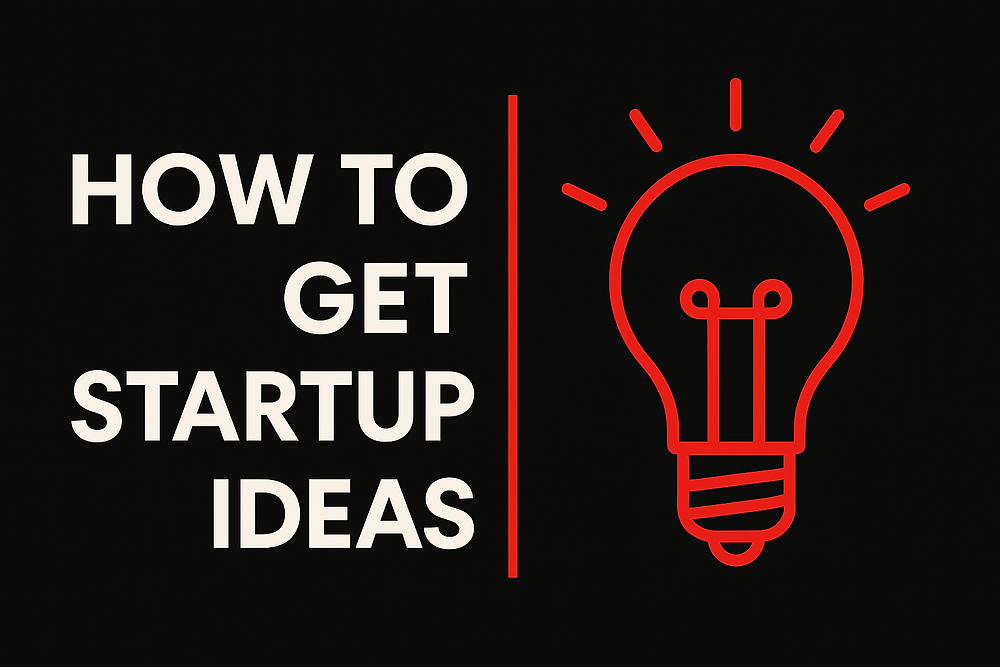 How To Get Startup Ideas