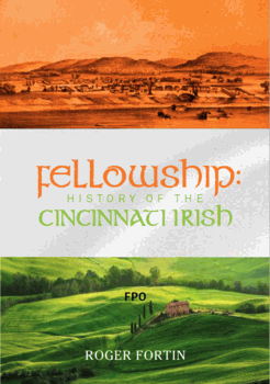 Fellowship: History of the Cincinnati Irish by Roger Fortin | CBP