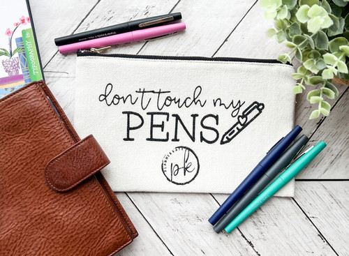 "Don't Touch My Pens" Pencil Pouch | PlannerKate