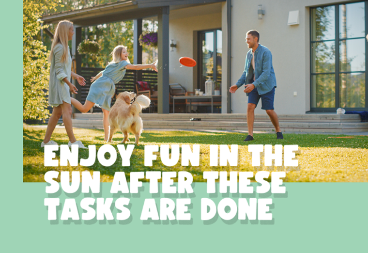 Enjoy Fun in the Sun After These Tasks Are Done