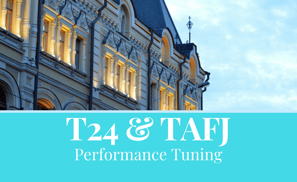 Temenos T24 TAFJ Performance Tuning
