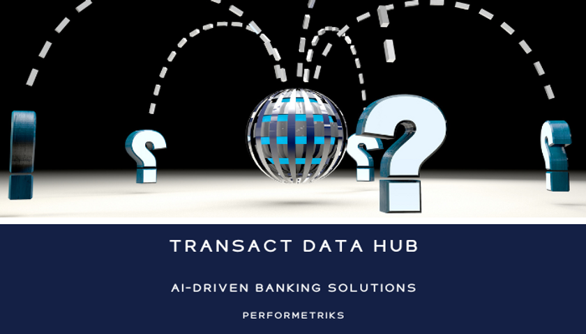 Use Transact Data Hub to build AI-driven Digital Banking Applications