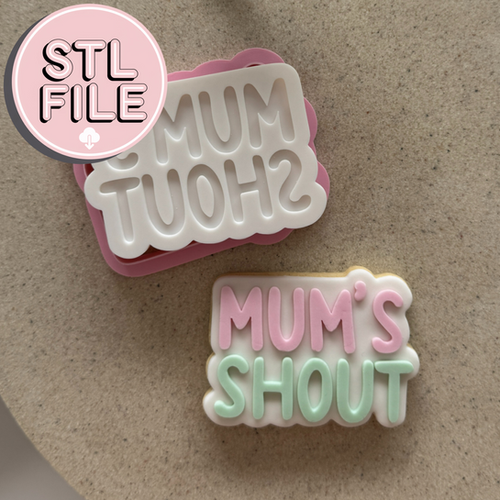 Mum's Shout - STL File - Fondant Stamp & Cookie Cutter | The Cookie Press