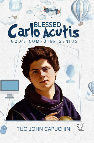 BLESSED CARLO ACUTIS (God’s Computer Genius) | Atma Books