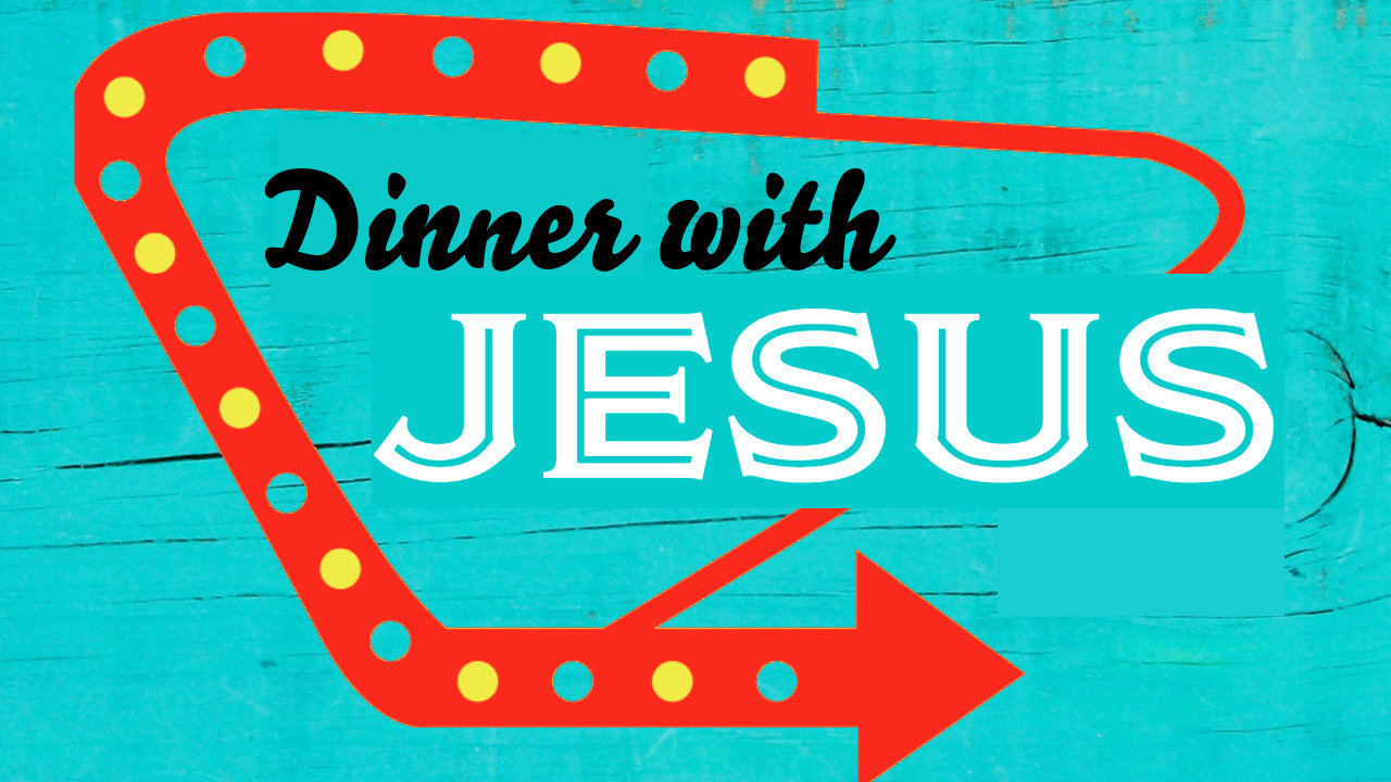 DINNER WITH JESUS
