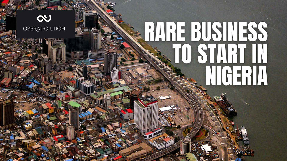 Rare Business To Start In Nigeria rare-business-to-start-in-nigeria