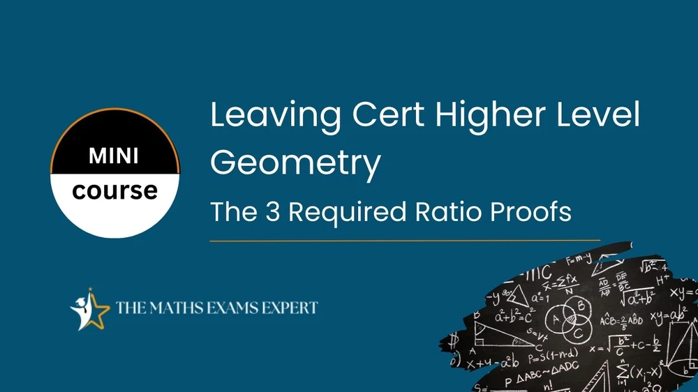 Leaving Cert Higher Level Ratio Proofs Clearly Explained