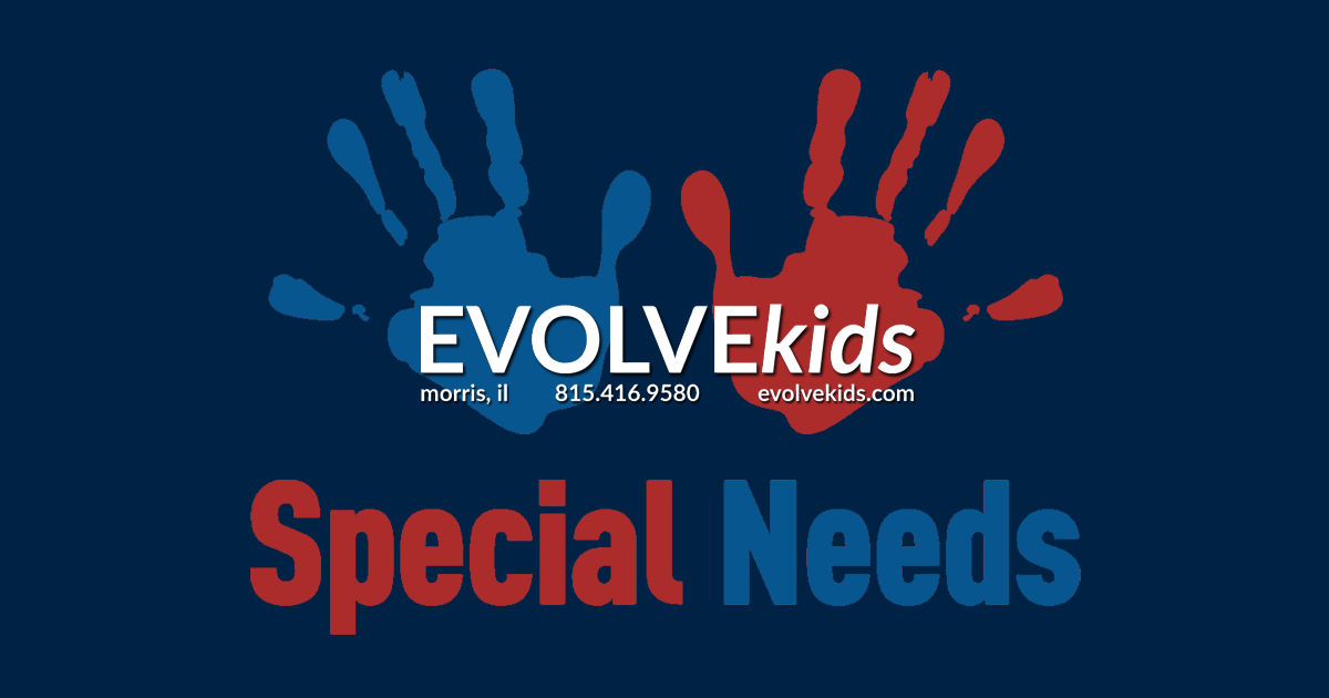 Special Needs | EVOLVEkids | 815-416-9580
