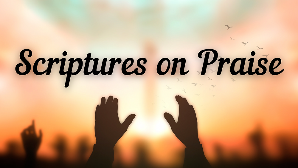 Praise God With These Scriptures!
