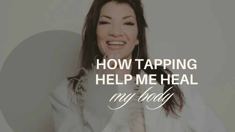 How Tapping Helped Me Heal My Body
