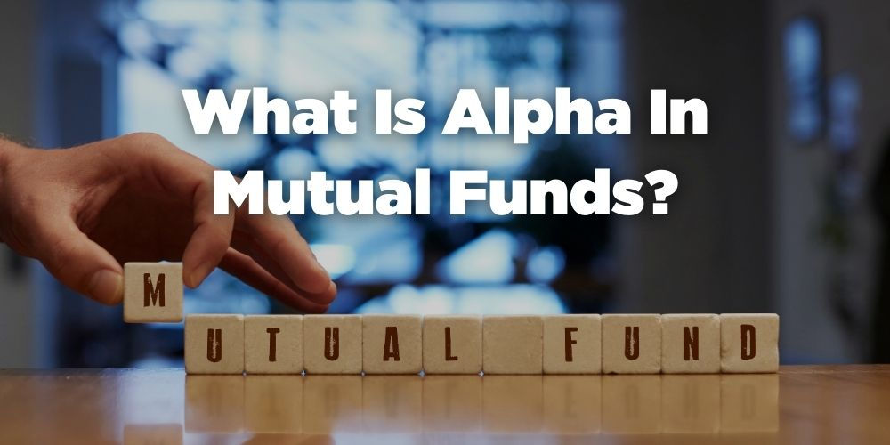 Alpha Mutual Funds | What It Is & How To Measure Performance