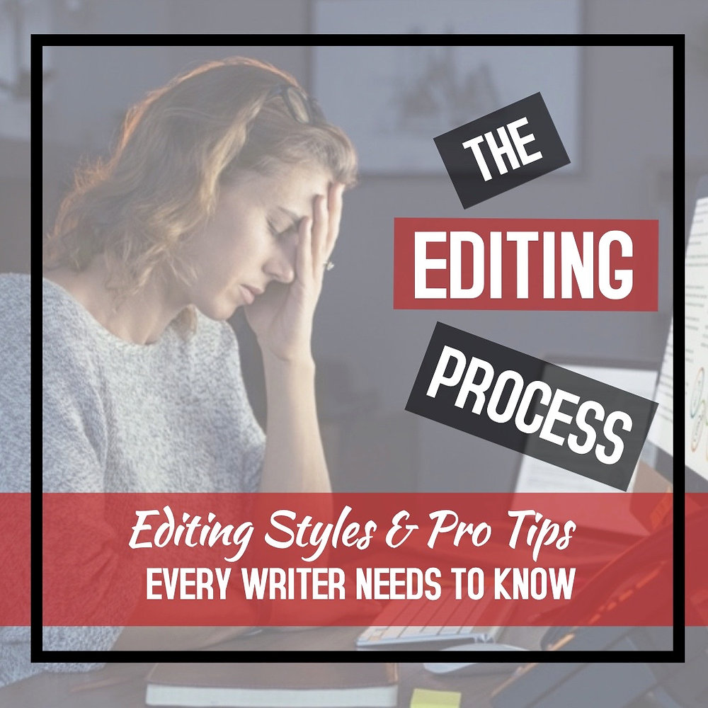 The Editing Process: Editing Styles & Pro Tips EVERY WRITER NEEDS TO KNOW