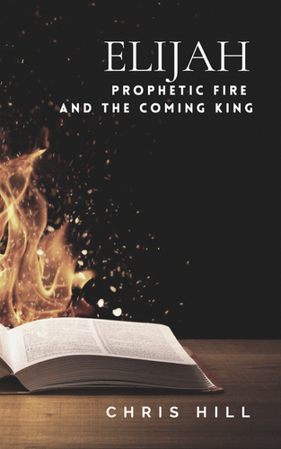 Elijah: Prophetic Fire and the Coming King (Book) | CL Ministries