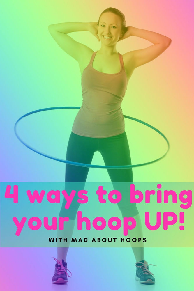 4 ways to bring your hoop UP!