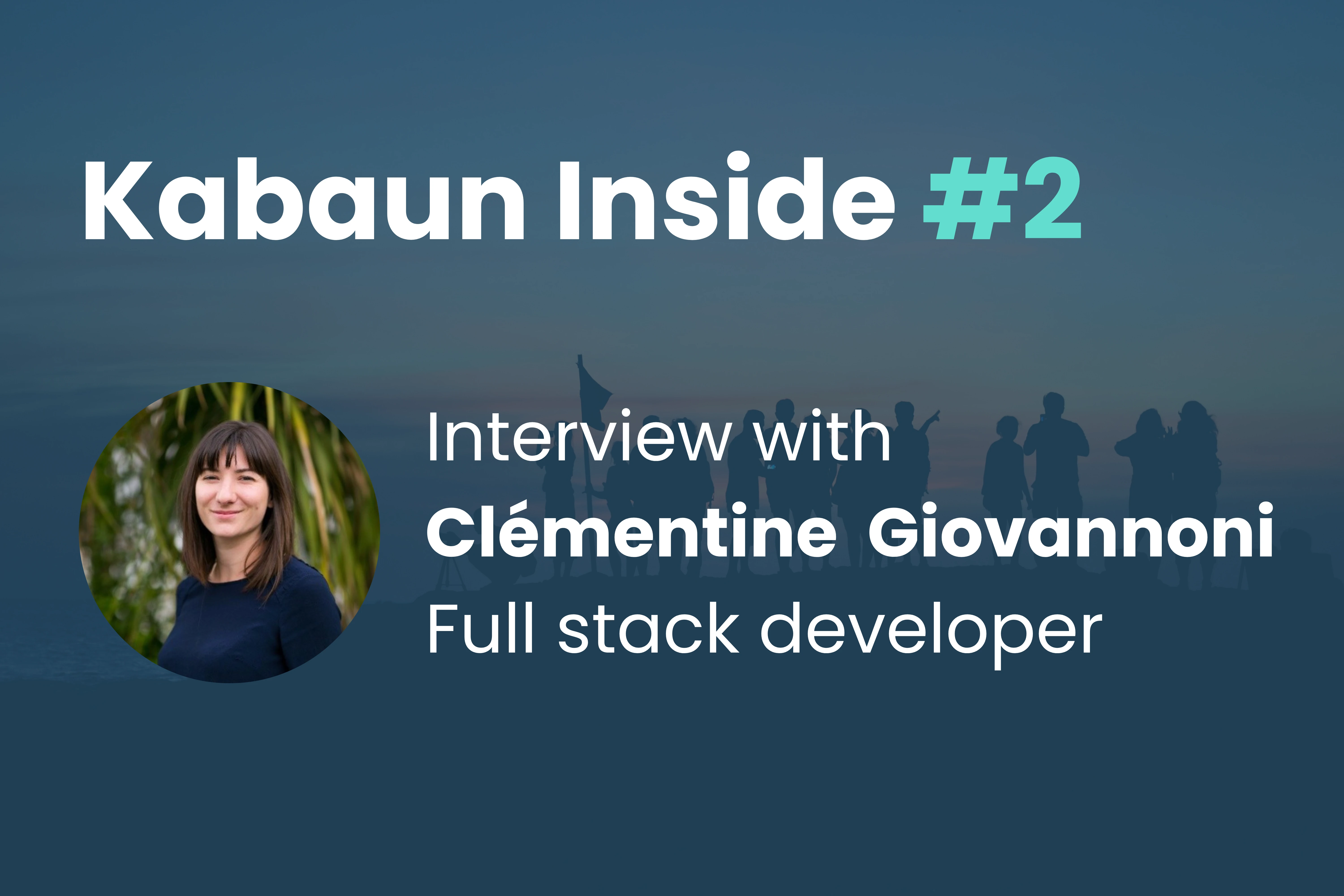Kabaun Inside #2 : Interview with Clémentine, Full Stack Developer
